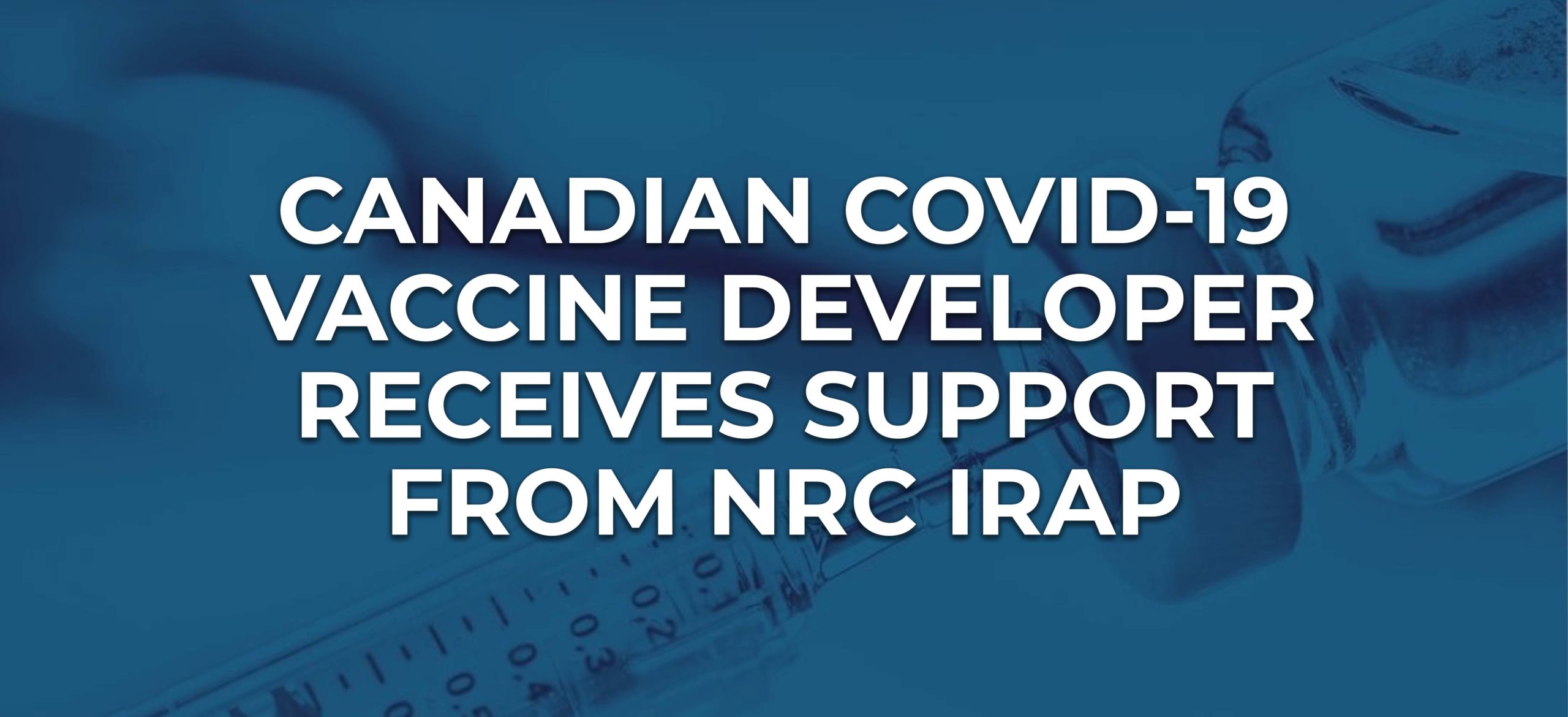 Entos Pharmaceuticals Receives Support From NRC IRAP for COVID Vac