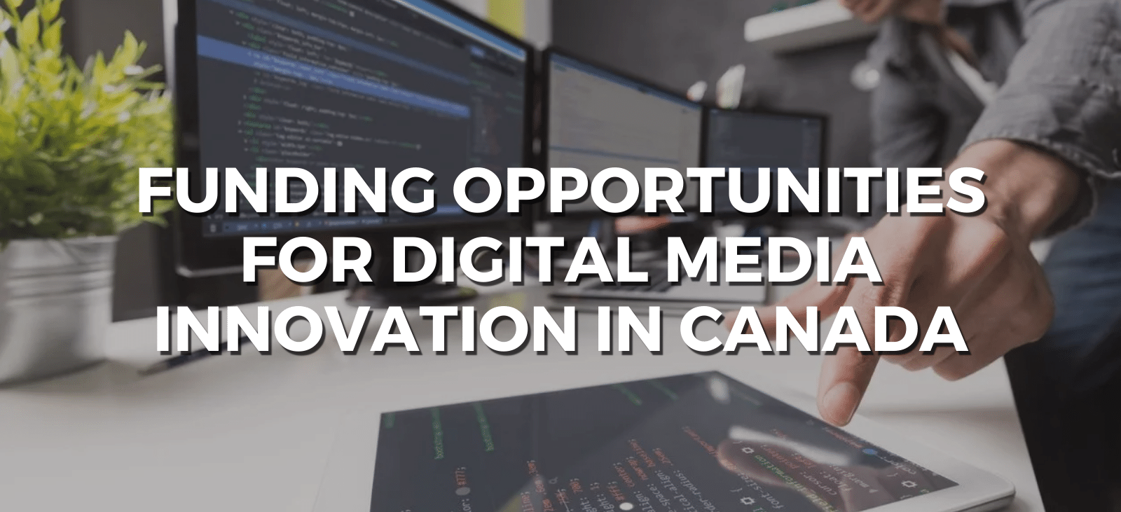 Funding Opportunities for Digital Media Innovation in Canada - Easly